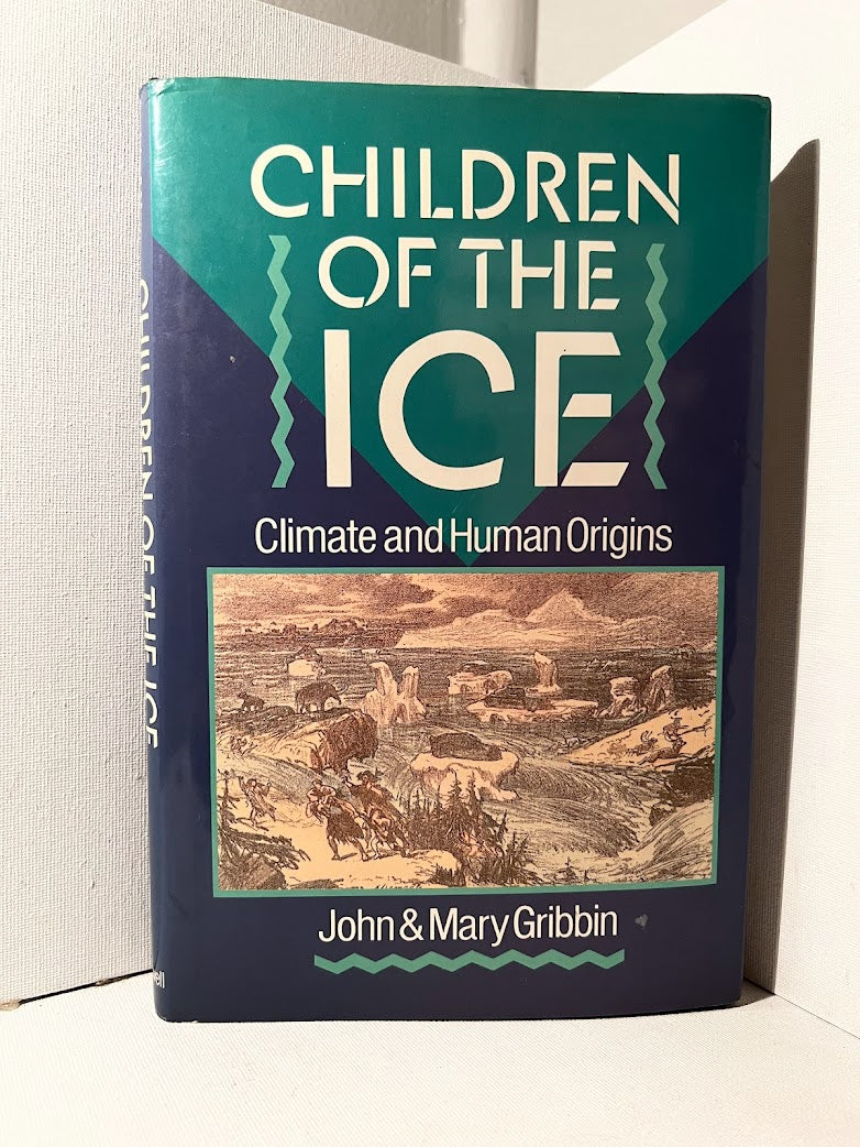 Children of the Ice - Climate and Human Origins by John & Mary Gribbin ...